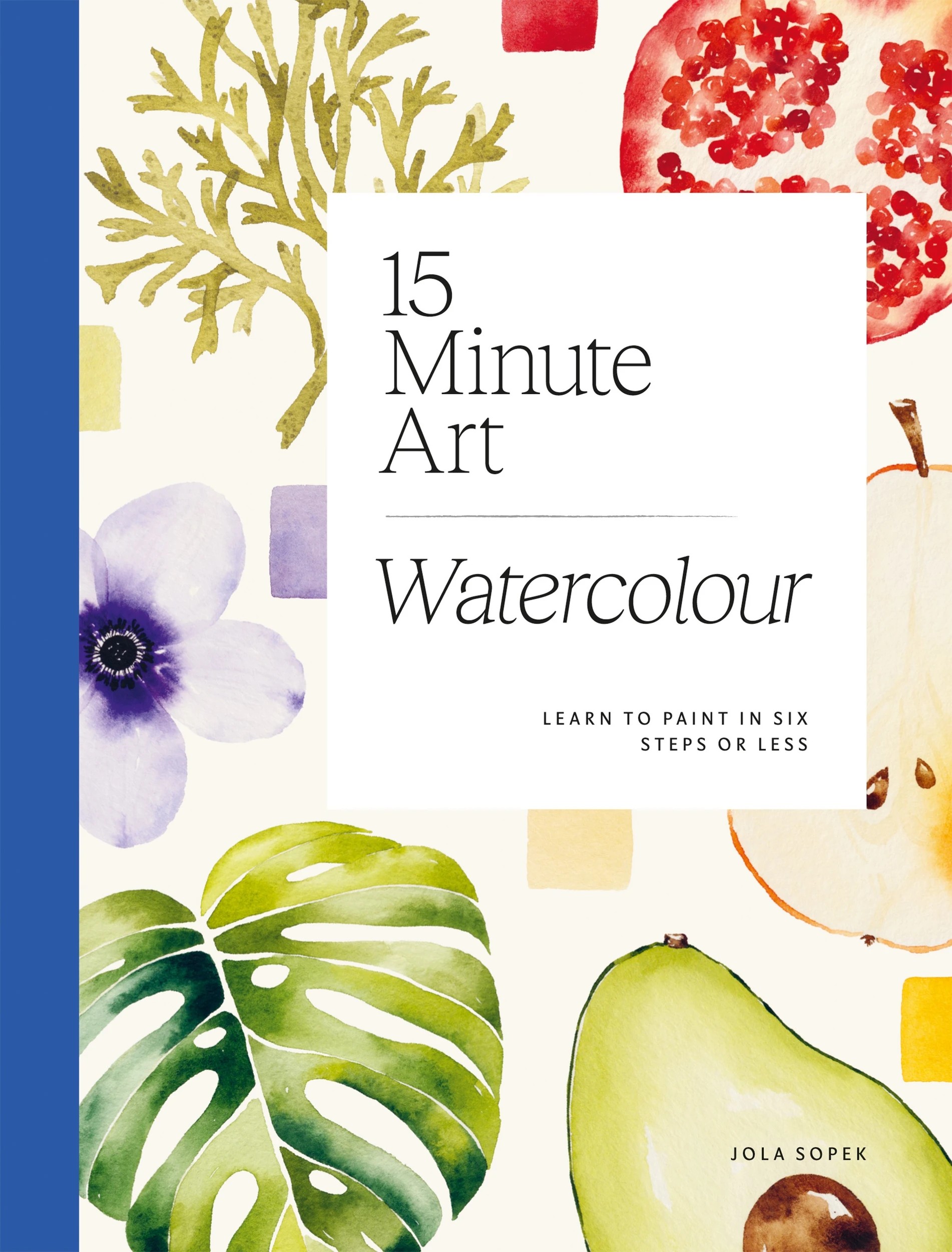 15 Minute Art Watercolour by Jola Sopek - Book - Kmart